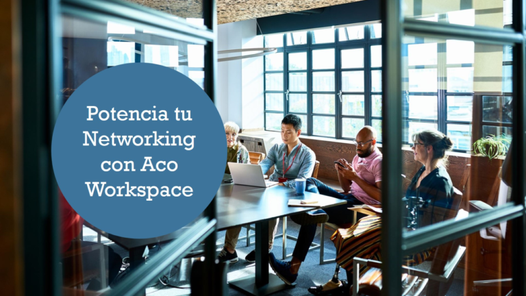Potenciando el Networking a Través de la Comunidad en Aco Workspace – Aco Work Space